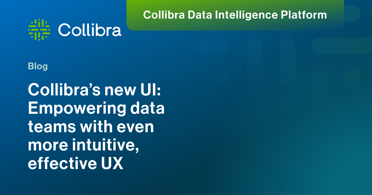 Collibra’s new UI: Empowering data teams with even more intuitive ...