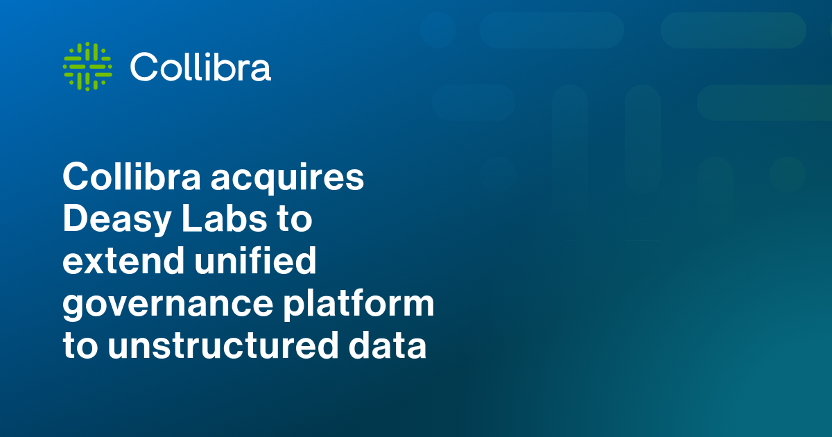 Collibra acquires Deasy Labs to extend unified governance platform to ...