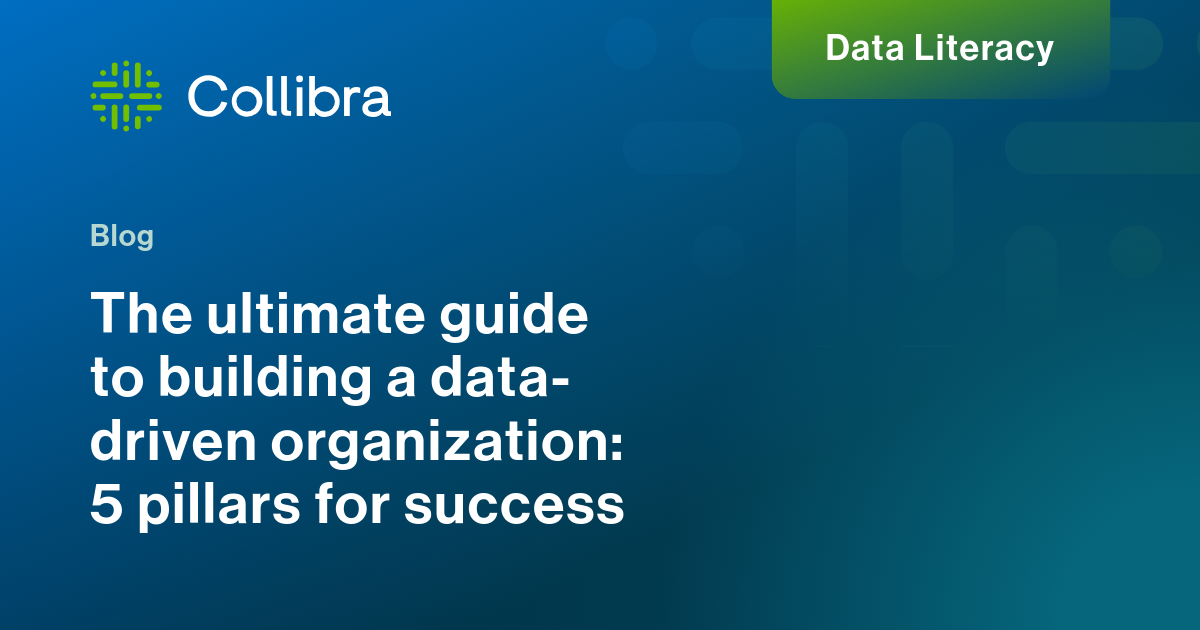 The ultimate guide to building a data-driven organization: 5 pillars ...
