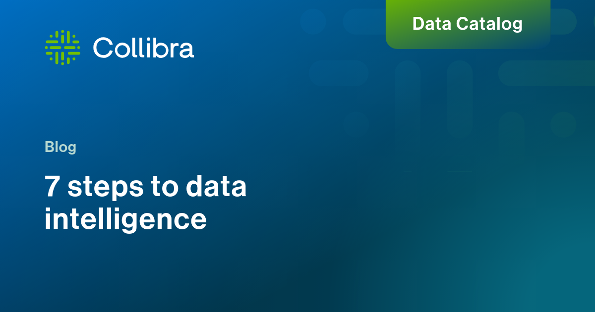 7 steps to data intelligence | Collibra