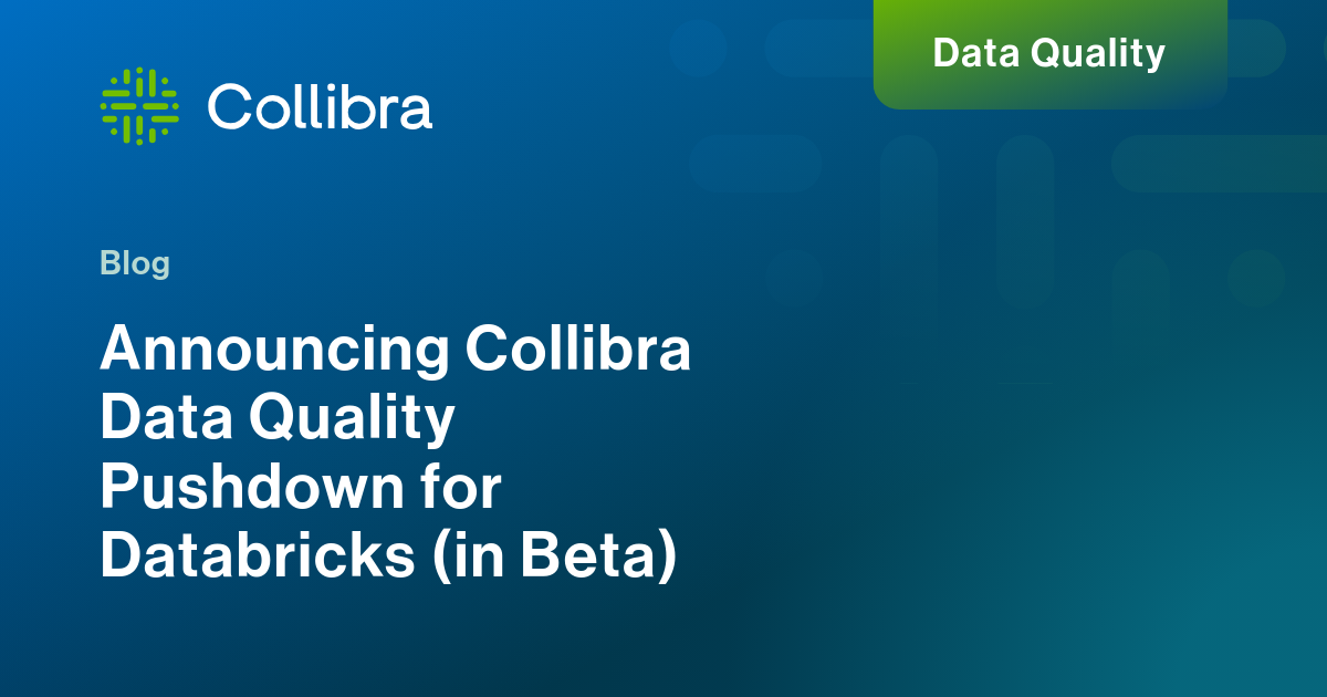 Announcing Collibra Data Quality Pushdown for Databricks (in Beta ...