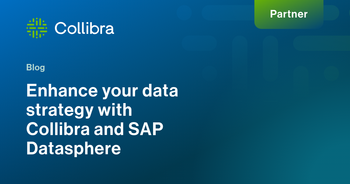 Why Collibra & SAP Datasphere are better together | Collibra | Collibra