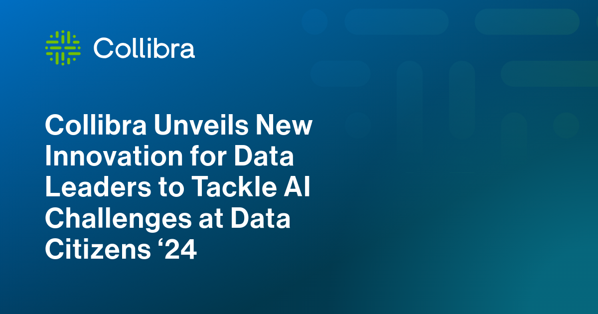 Collibra Unveils New Innovation for Data Leaders to Tackle AI ...