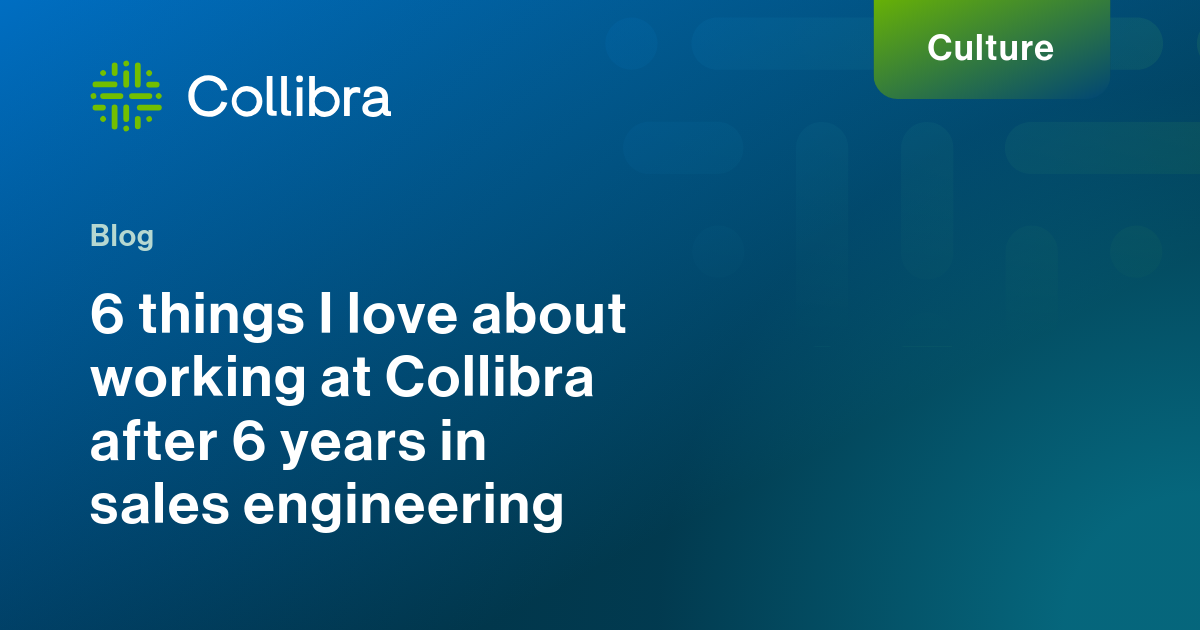 6 things I love about working at Collibra after 6 years in sales ...