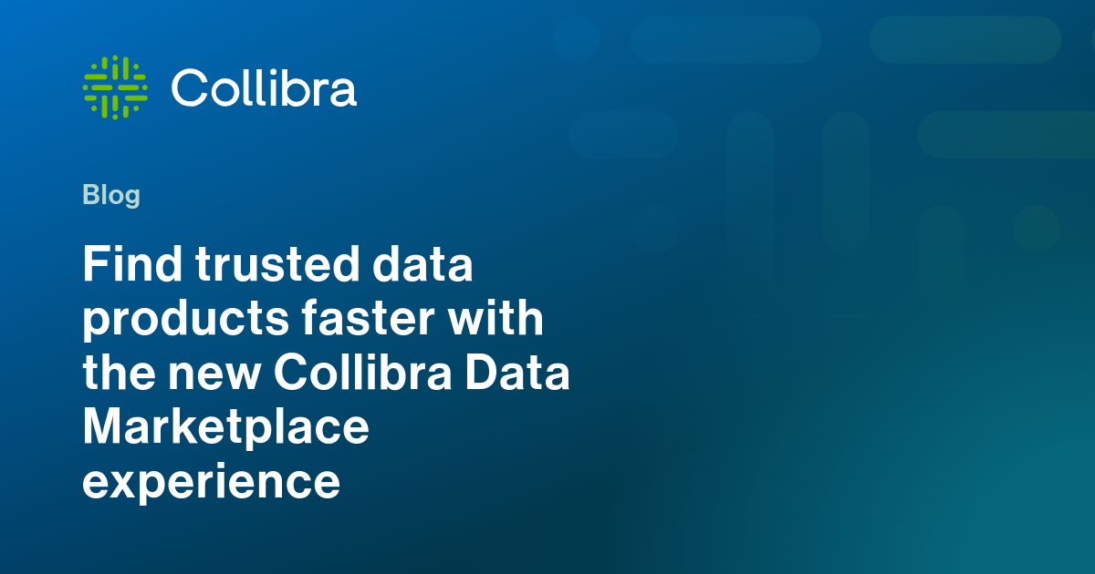 Find trusted data products faster with the new Collibra Data ...