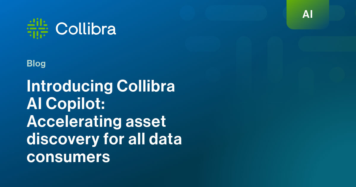 Introducing Collibra AI Copilot: Accelerating asset discovery for all ...