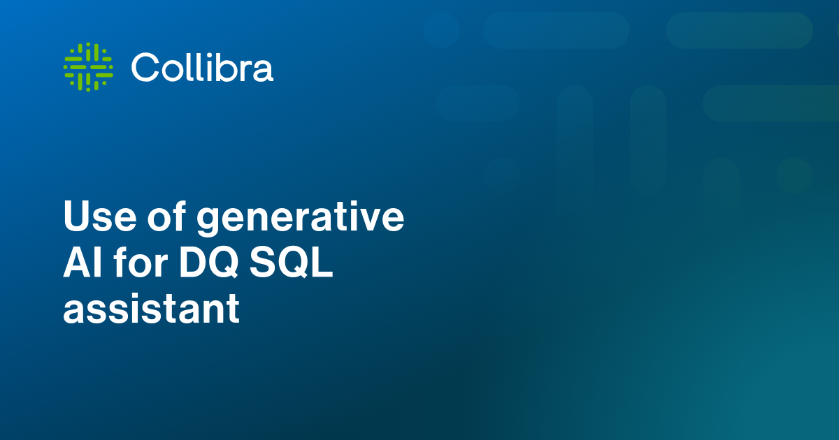 Use of generative AI for DQ SQL assistant | Collibra