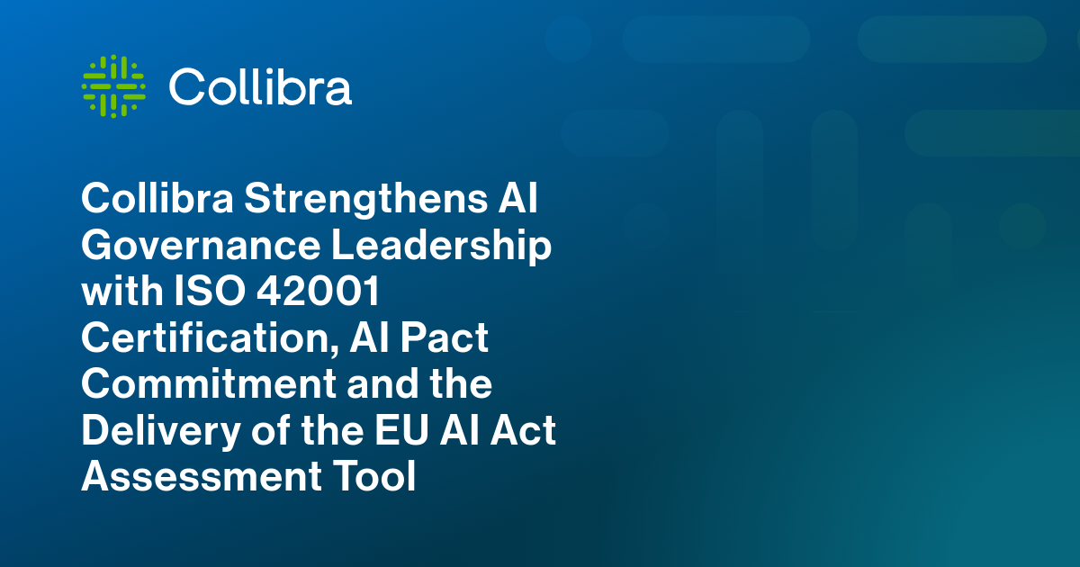 Collibra Strengthens AI Governance Leadership with ISO 42001 ...