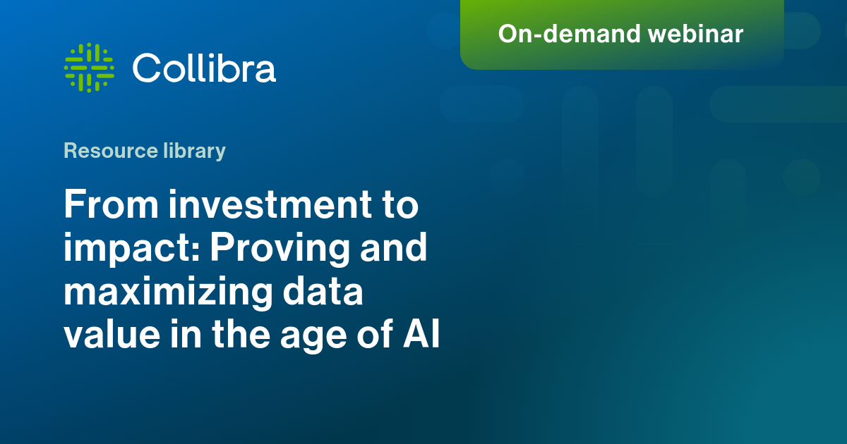 Maximizing data value in the age of AI | Collibra | Collibra