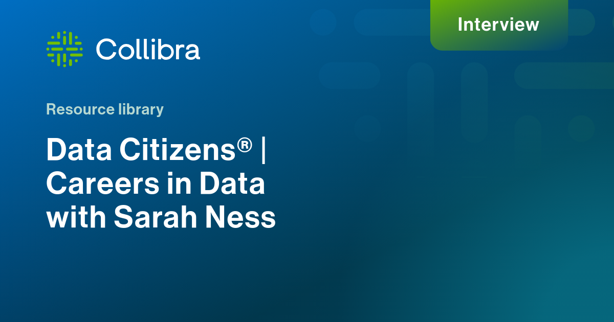 Data Citizens: Careers in Data with Sarah Ness | Collibra | Collibra