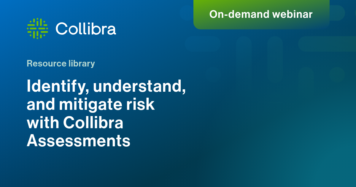 Identify and mitigate risk with Collibra Assessments | Collibra