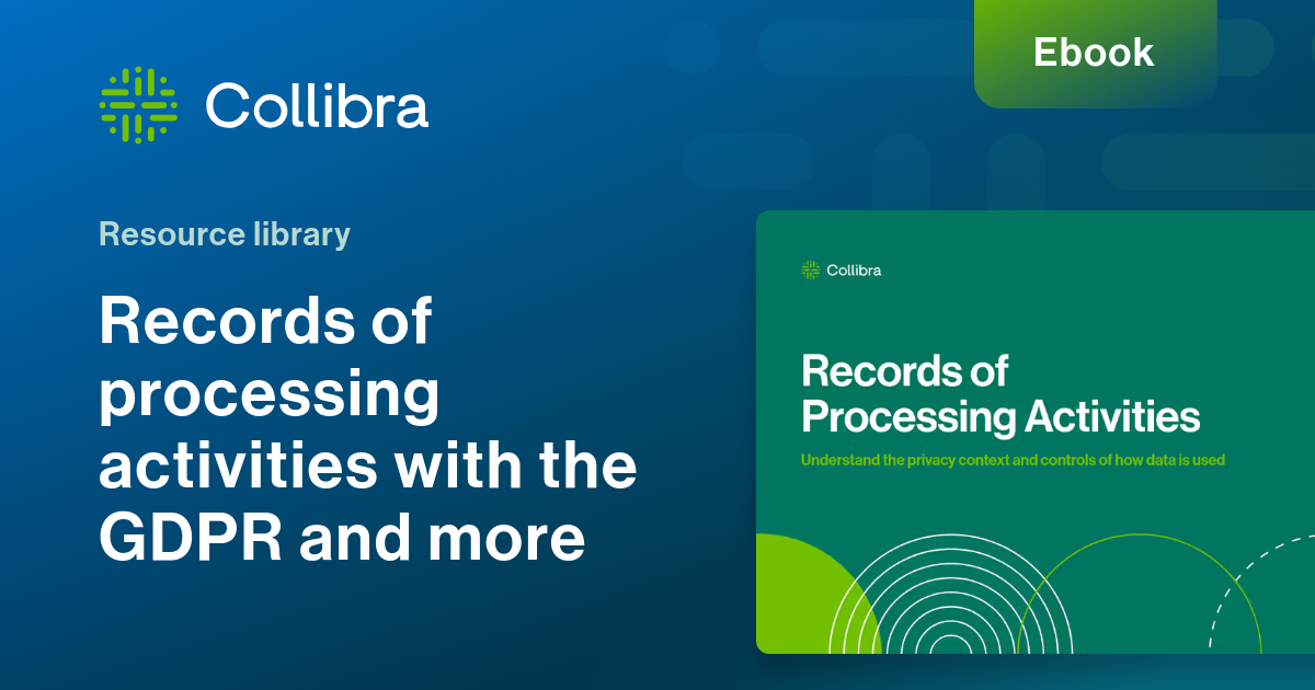 Records of processing activities with the GDPR and more | Collibra