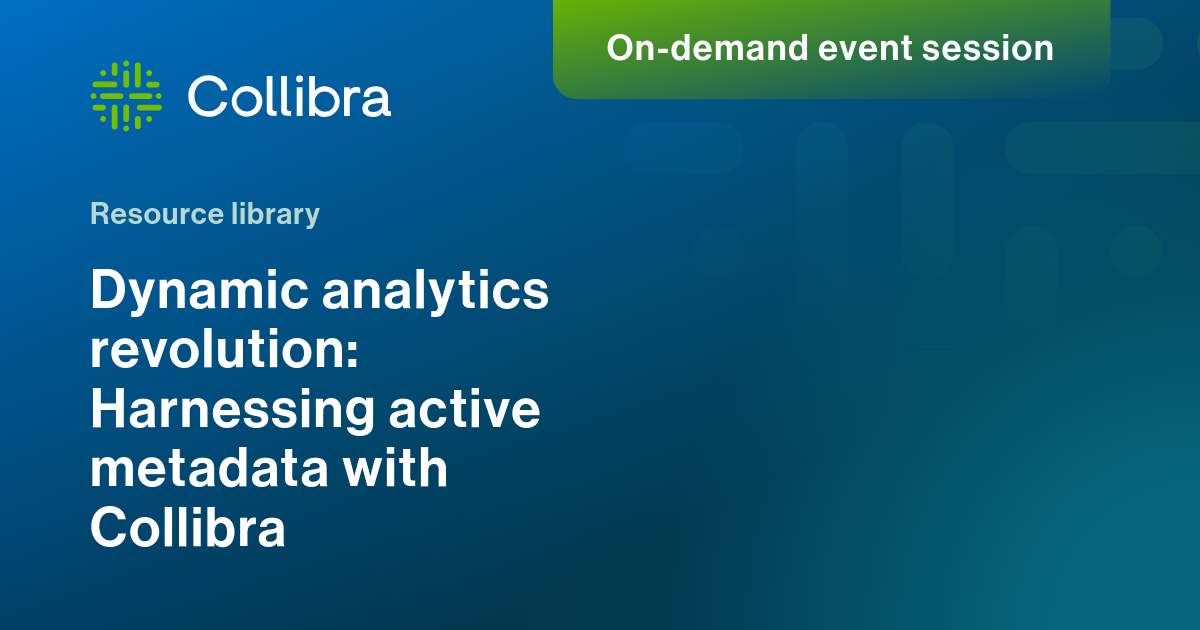 Harnessing active metadata in analytics with Collibra | Collibra