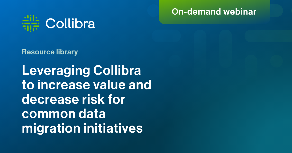 Leveraging Collibra to increase value and decrease risk for common data ...