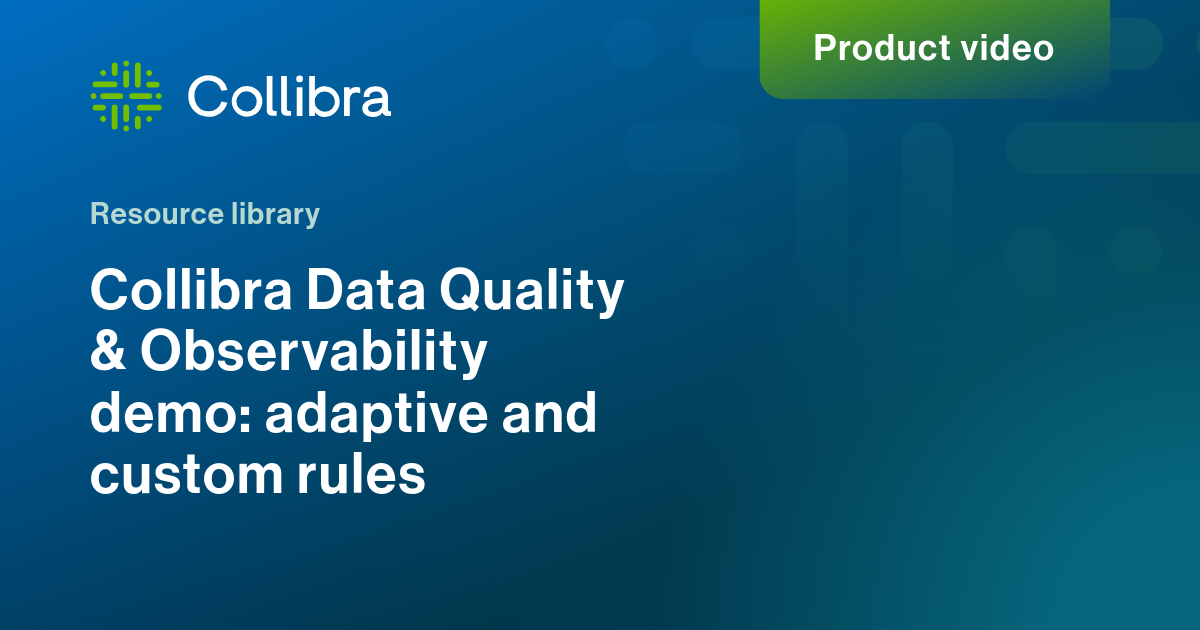 Collibra Data Quality & Observability demo: adaptive and custom rules ...