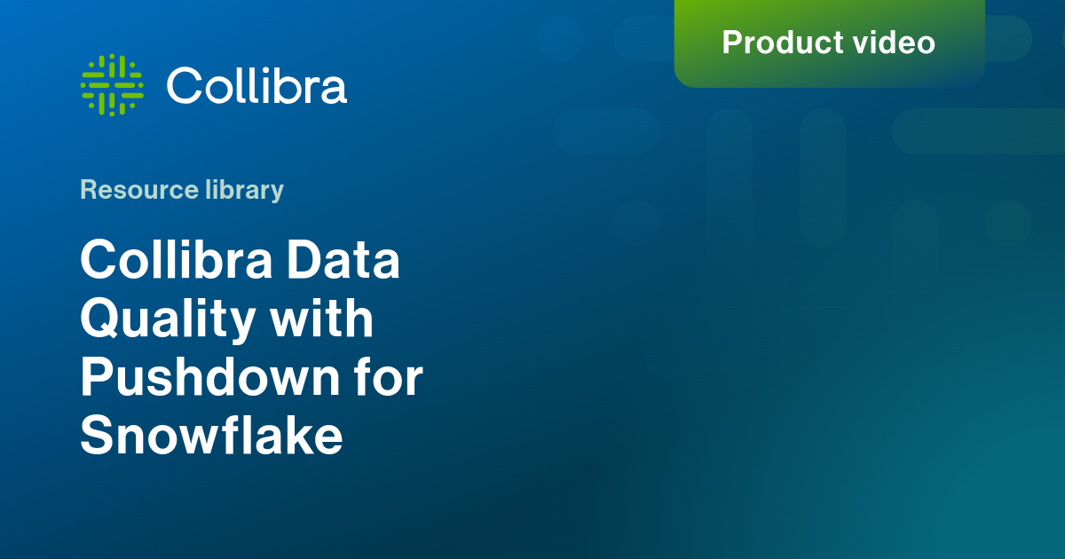 Collibra Data Quality with Pushdown for Snowflake | Collibra Public Sector